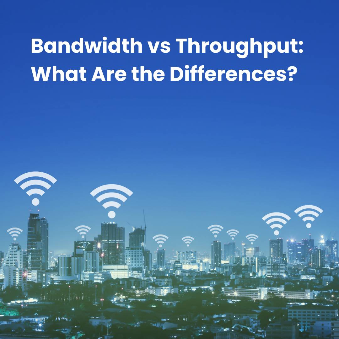 Bandwidth vs Throughput: What Are the Differences?