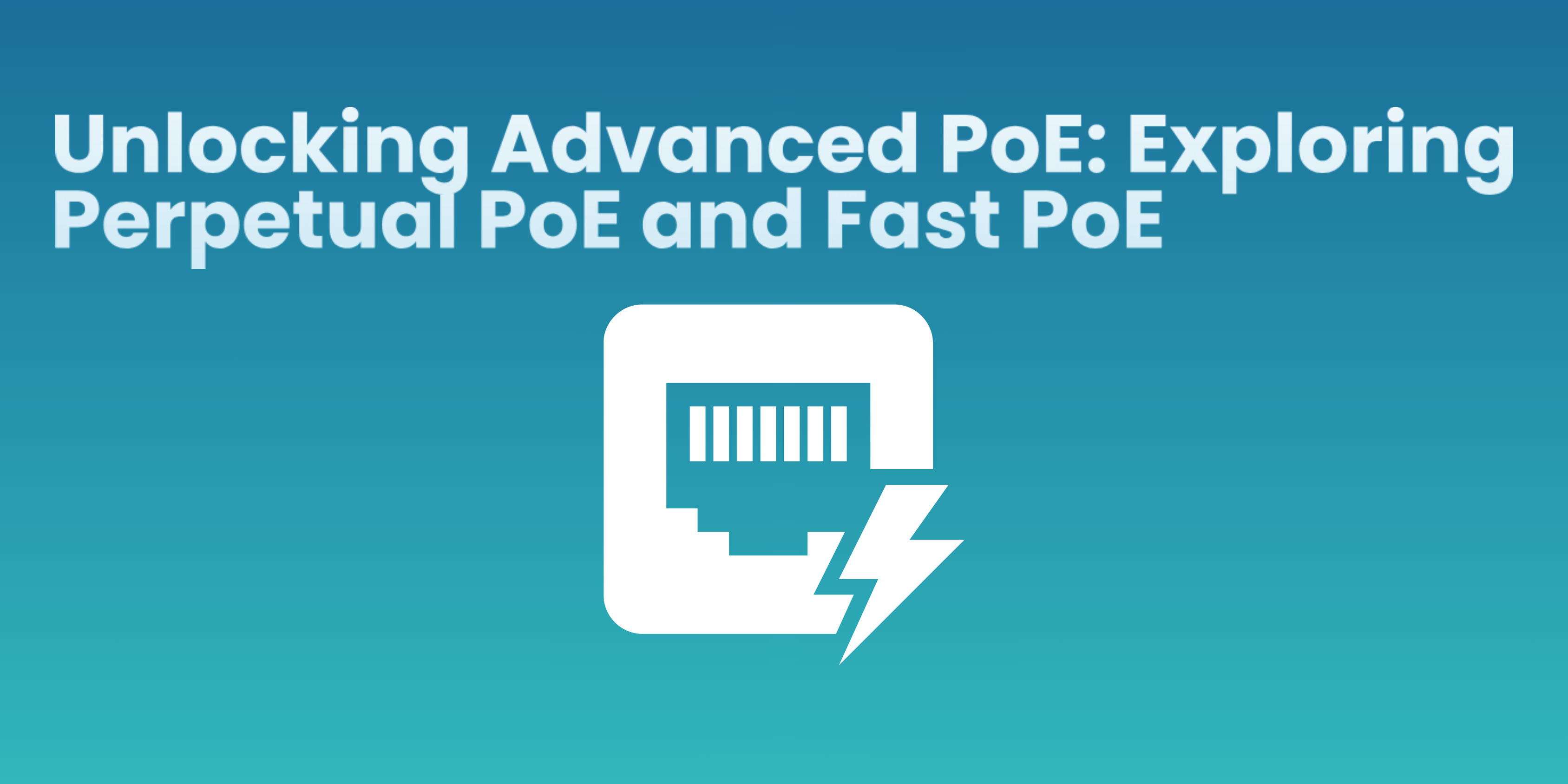 Unlocking Advanced PoE: Exploring Perpetual PoE and Fast PoE | Magnus